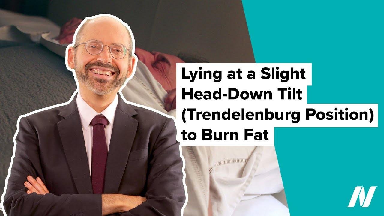 Lying at a Slight Head-Down Tilt (Trendelenburg Position) to Burn Fat ...