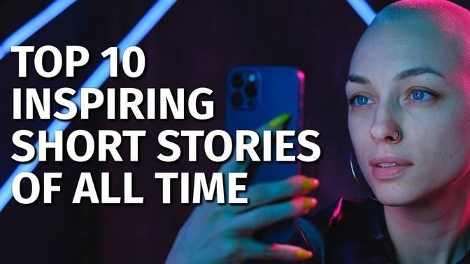 Top 10 Inspiring Short Stories of All Time | Motivational & Inspirational Short Stories | Videos ...