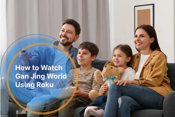 How To Watch Gan Jing World Using Roku Articles Gan Jing World